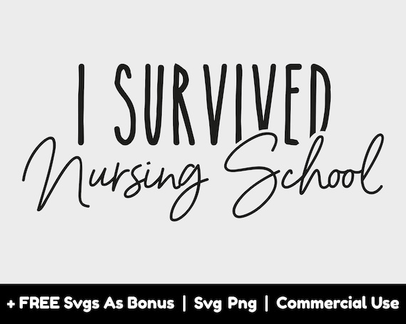 Nurse Svg I Survived Nursing School Graduation Svg Nurse | Etsy