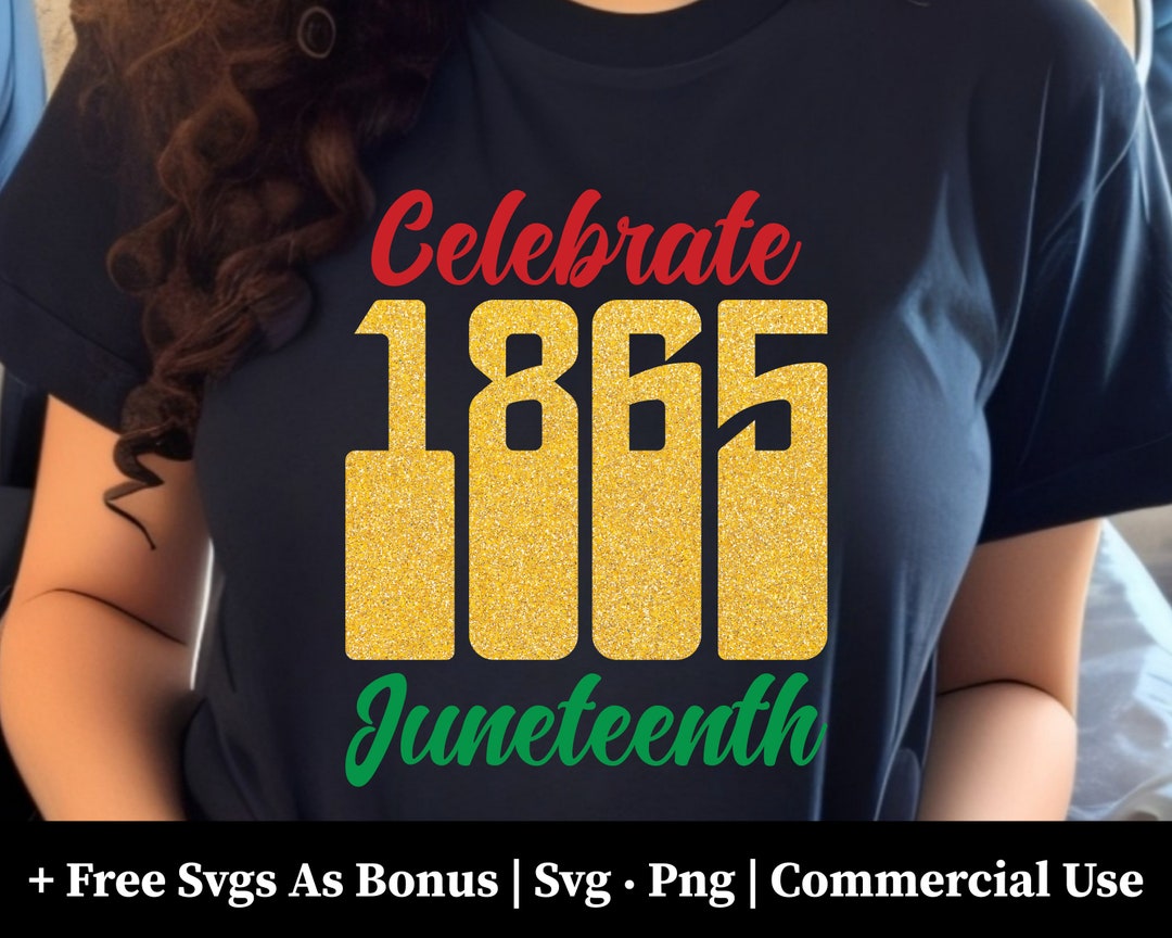 Celebrate 1865 Juneteenth Svg Png Files, Black Svg, Free Ish Since 1865 ...
