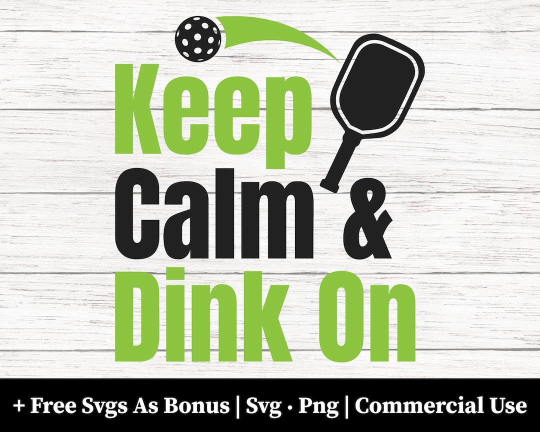 Keep Calm and Dink on Svg Png Files, Pickleball Svg, Dink on Svg ...