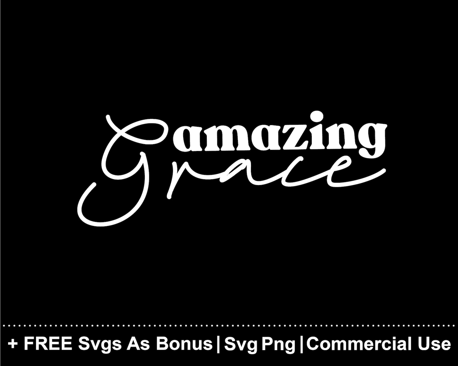 Amazing Grace SVG, Amazing Grace PNG, Inspirational Svg, Motivational ...