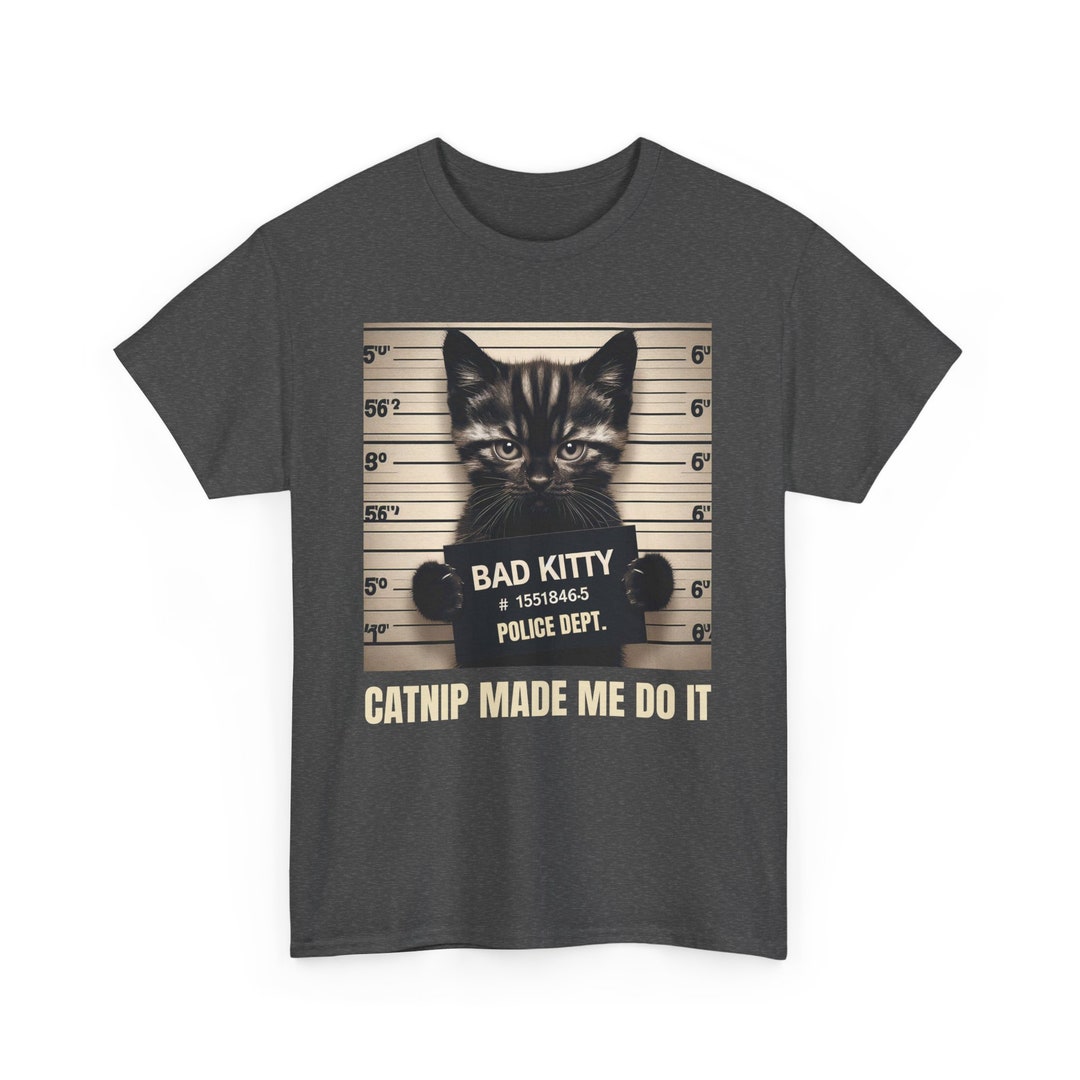 Bad Kitty Cat T-shirt Cat Mugshot Felines Kitty Cats Pussycats Cat ...