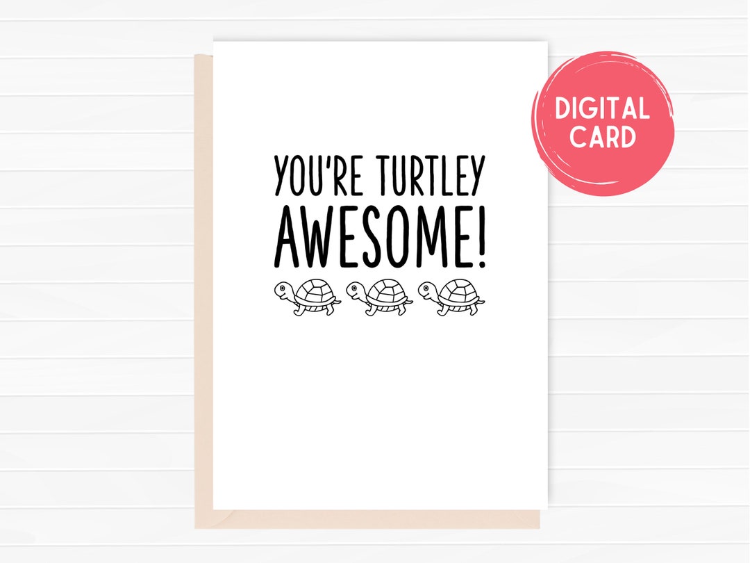 You're Turtle-y Awesome, Turtle Greeting Card, Happy Card, I Love You ...