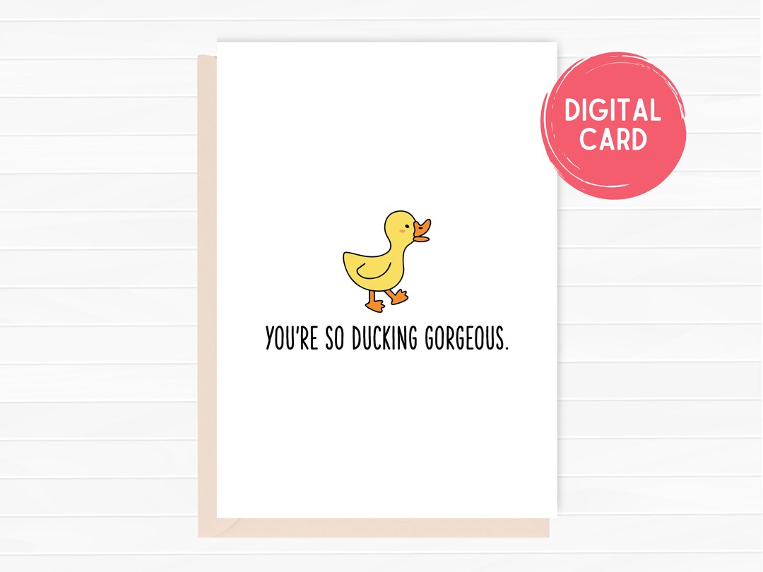 Printable You're Ducking Beautiful, Duck Greeting Card, Happy Card, I ...