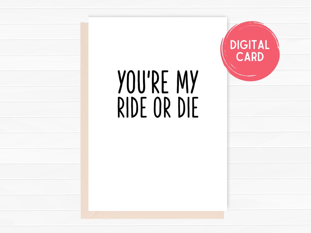 Printable You're My Ride or Die Card, Funny Birthday Card for Friend ...
