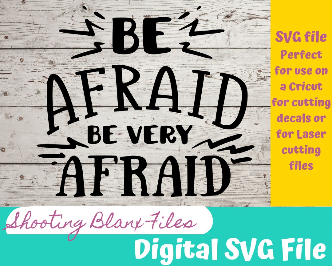 Be Afraid Be Very Afraid SVG File for Cricut - Laser Engraving ...