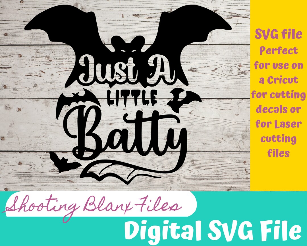 Just a Little Batty SVG File for Cricut - Laser Engraving Glowforge ...