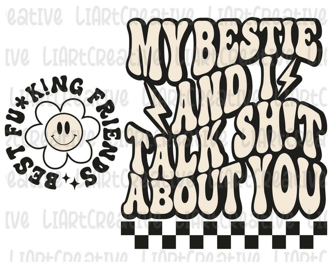 My Bestie and I Talk Shit About You PNG Sublimation Design, Front and ...