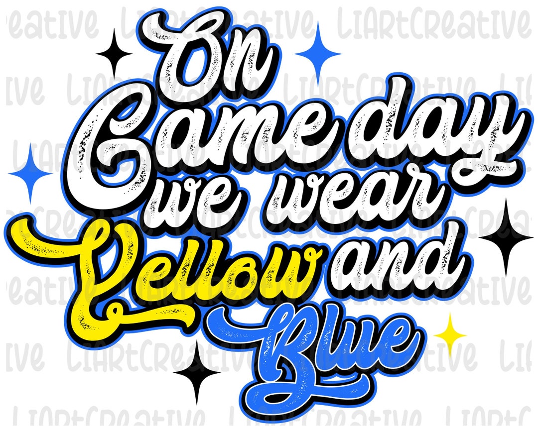 On Game Day We Wear Blue and Yellow Png, Sport Game Season Blue and ...