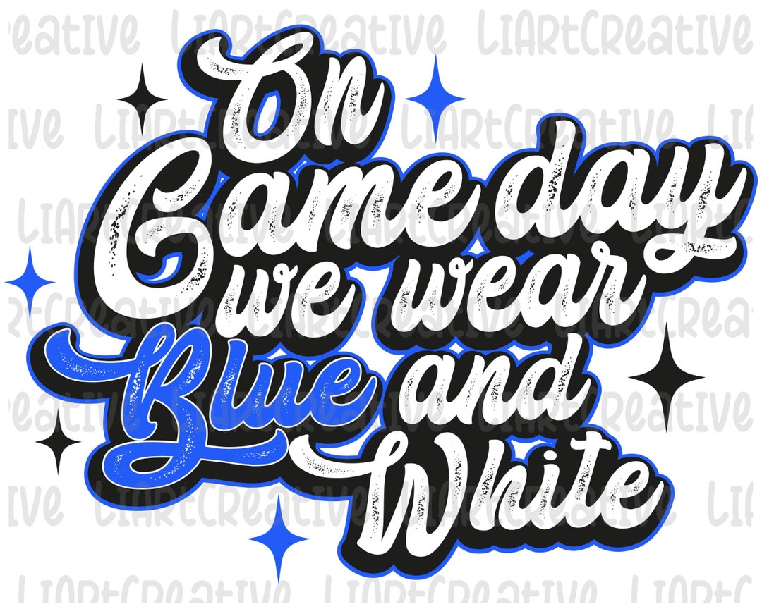 On Game Day We Wear Blue and White Png, Sport Game Season Blue and Gold ...
