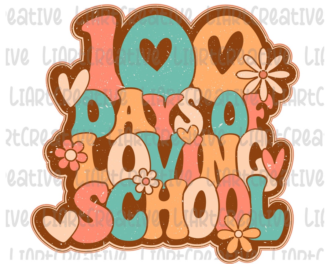 100 Days of Loving School PNG Sublimation, 100th Day of School PNG ...