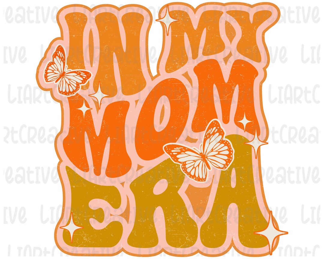In My Mom Era Png Files , Mom Life Sublimation PNG Design, Mom Era PNG ...