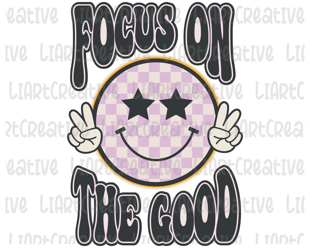 Focus on the Good PNG, Smile Face Sublimation PNG Design, Happy Face ...