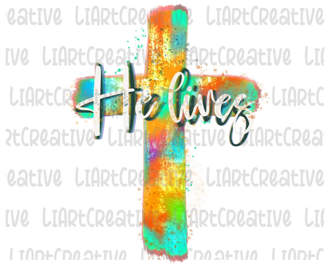 He Lives Sublimation Png Design, He Lives Watercolor Cross PNG ...
