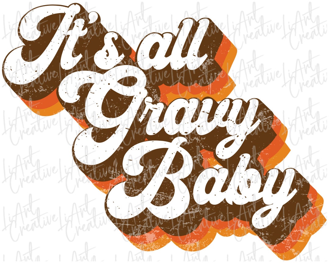 It's All Gravy Baby Png, Thanksgiving Png, Retro Fall Png, Retro ...