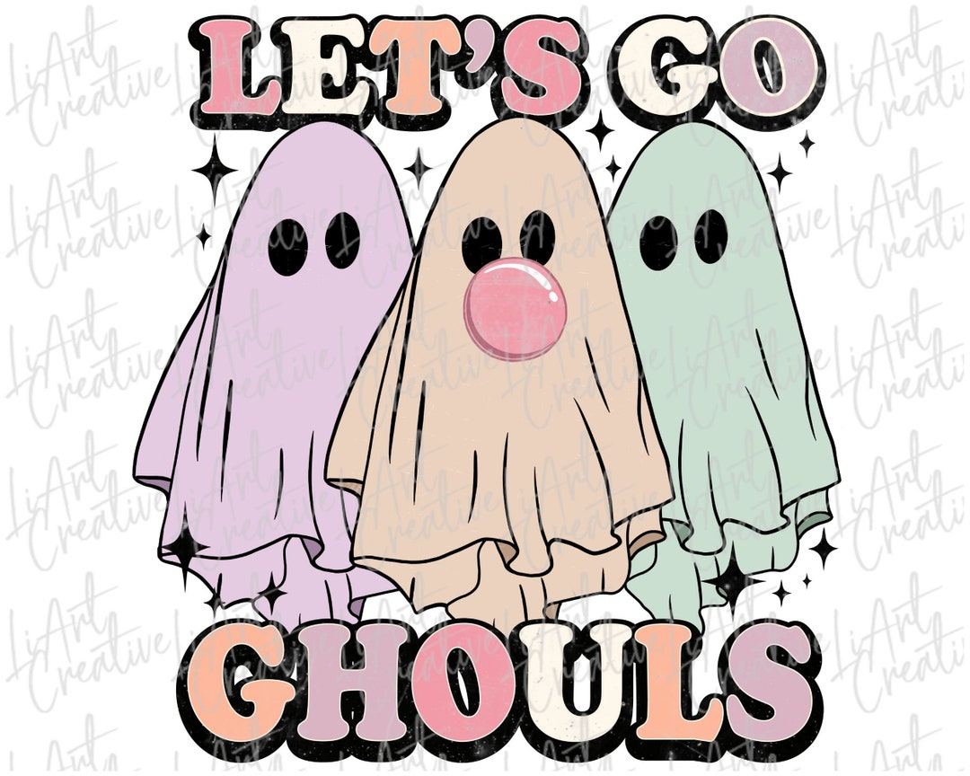 Let's Go Ghouls PNG, Ghost Png, Halloween Png, Ghost Sublimation Png ...