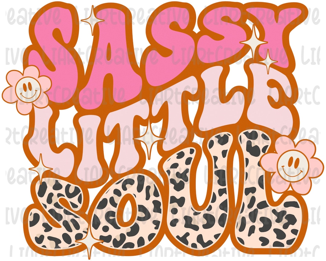 Sassy Little Soul Png, Little Soul Sublimation PNG Design, Girls PNG ...