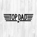 Top Dad SVG for Fathers Day Svg, Cricut, Silhouette, Sublimation and ...
