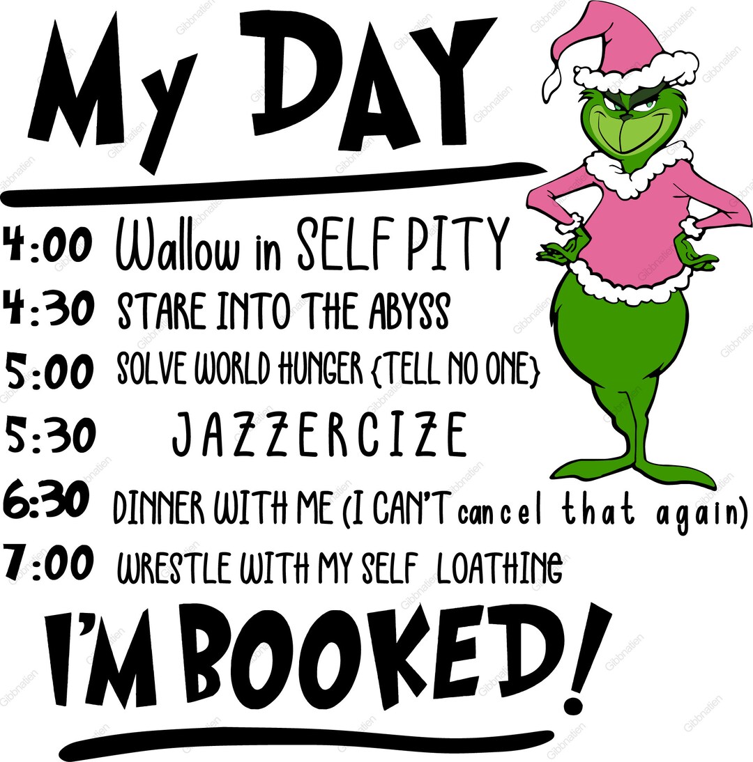 My Day Grinch SVG Grinch Schedule PNG Im Booked SVG Cricut - Etsy