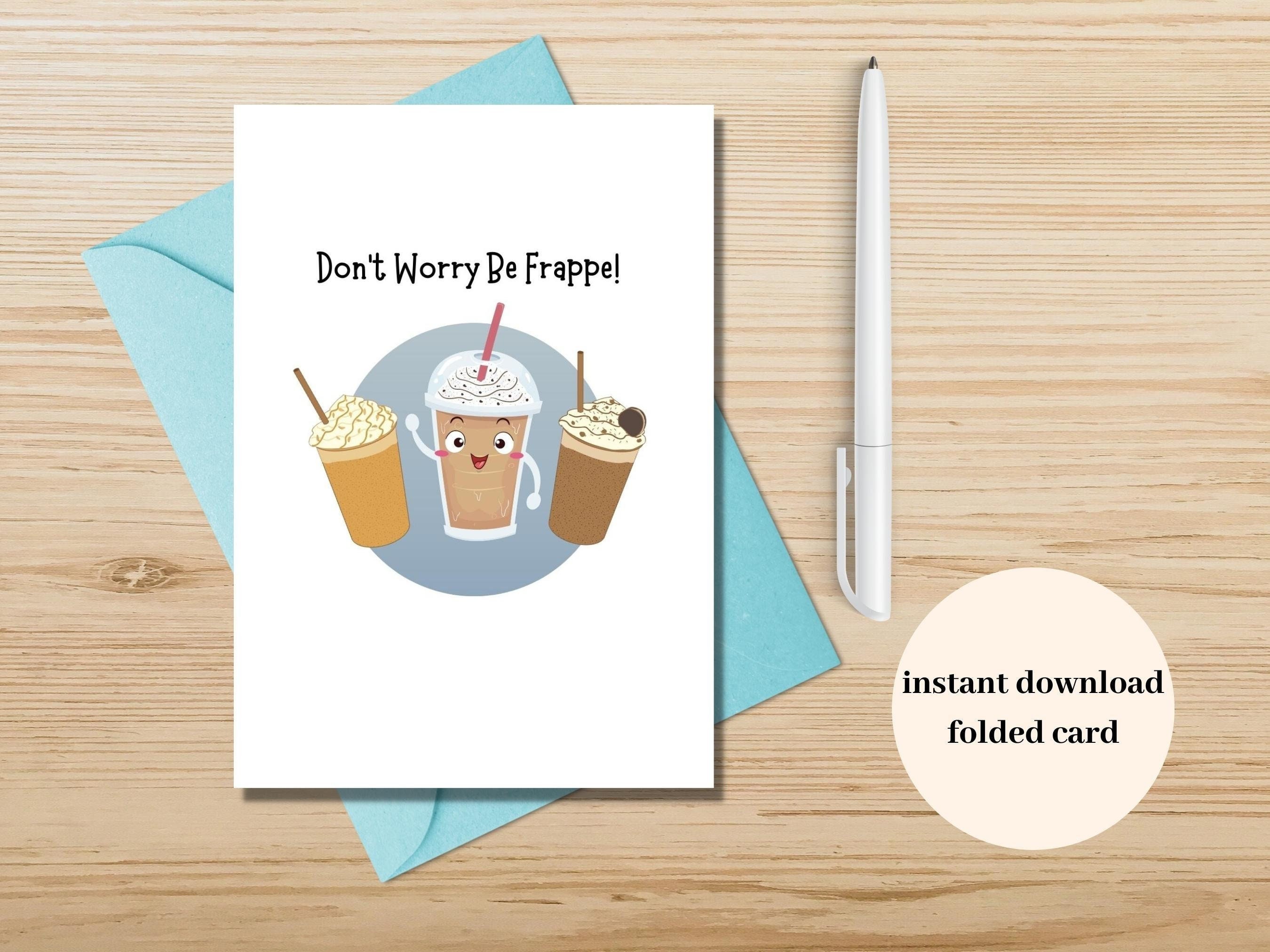 Don't Worry Be Frappe, Don't Worry Be Happy Card, Funny Punny ...