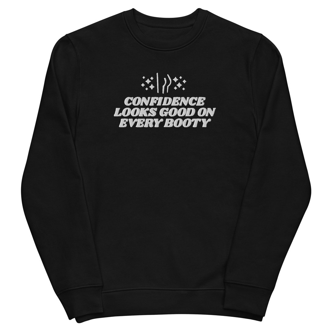 Confidence Looks Good on Every Booty Sweatshirt Embroidered - Etsy