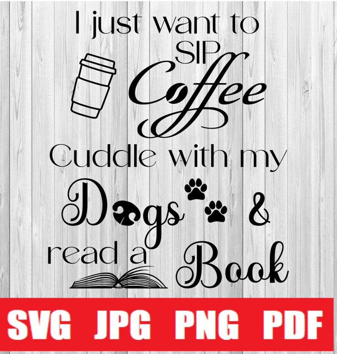 Coffee, Dogs and a Book SVG File, Cricut File, Silhouette File - Etsy