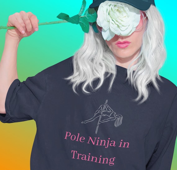Pole Ninja in Training Shirt Pole Dance Exotic Dance - Etsy