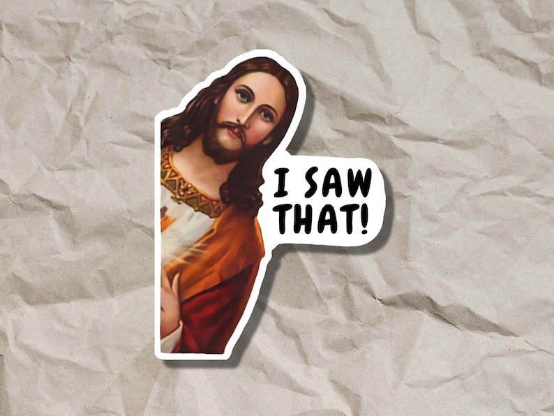 I Saw That Jesus Christ Peeking Meme Sticker - Humorous Religious Meme ...