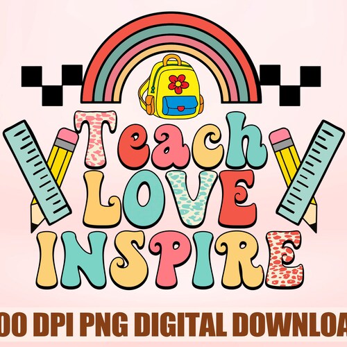 Teach Love Inspire Png Sublimation Design Download - Etsy