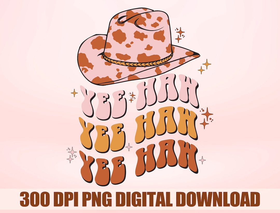 Yee Haw Png Cowgirl Hat Png Western Png Retro Png Cowboy - Etsy Ireland