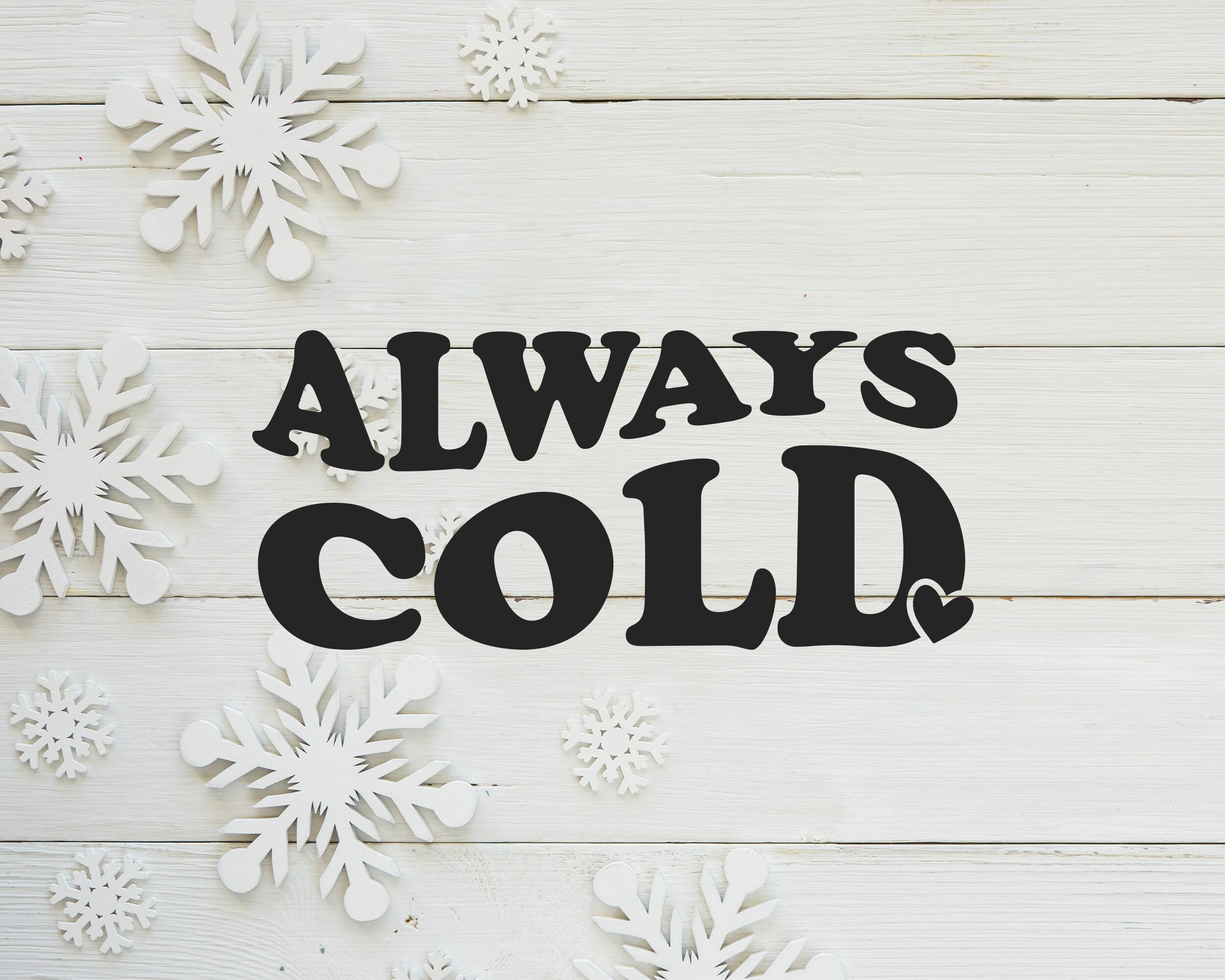 Always Cold SVG PNG, Cold Svg, Trendy Svg, Always Freezing Svg ...