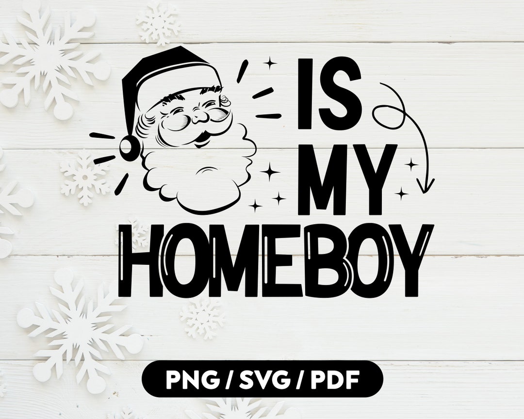 Santa is My Homeboy Svg Png Pdf , Funny Santa Svg, Funny Santa Png ...