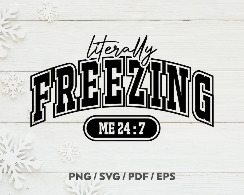 Literally Freezing Svg, Literally Freezing Png, Always Cold Svg, Winter ...
