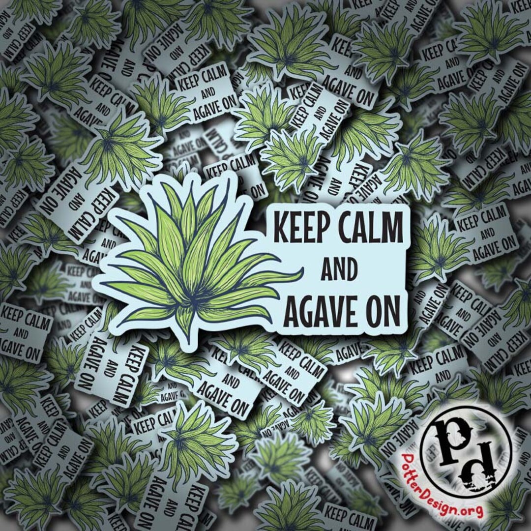 Keep Calm and Agave On, Succulent Sticker, Quote, Funny, Gift, Cute ...