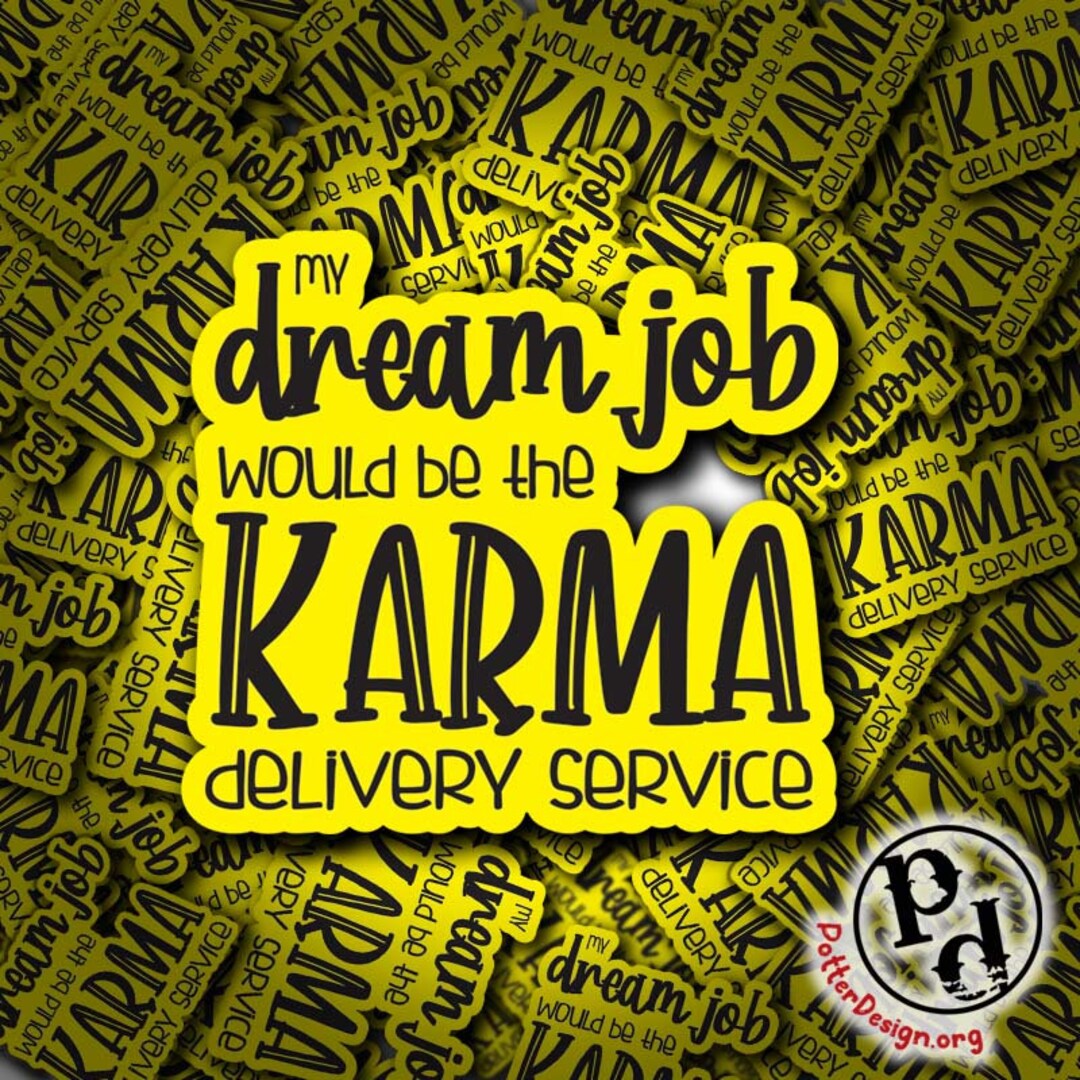 My Dream Job Would Be the Karma Delivery Service, Sarcastic Sticker ...