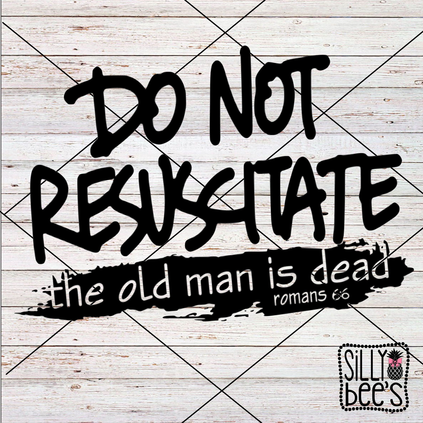 Do Not Resuscitate the Old Man is Dead Romans 6:6 SVG PNG - Etsy