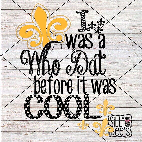 I Was a Who Dat Before It Was Cool SVG PNG - Etsy