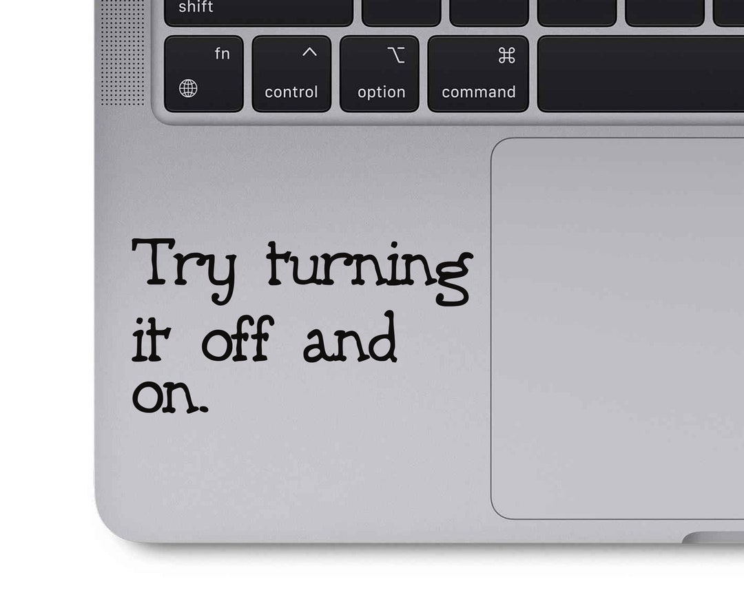 Try Turning It off and on - Funny Laptop Decal | MacBook Sticker ...