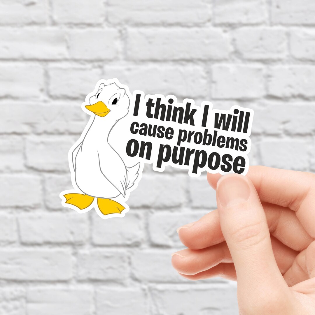I Think I Will Cause Problems on Purpose Sticker, Waterproof Sticker ...