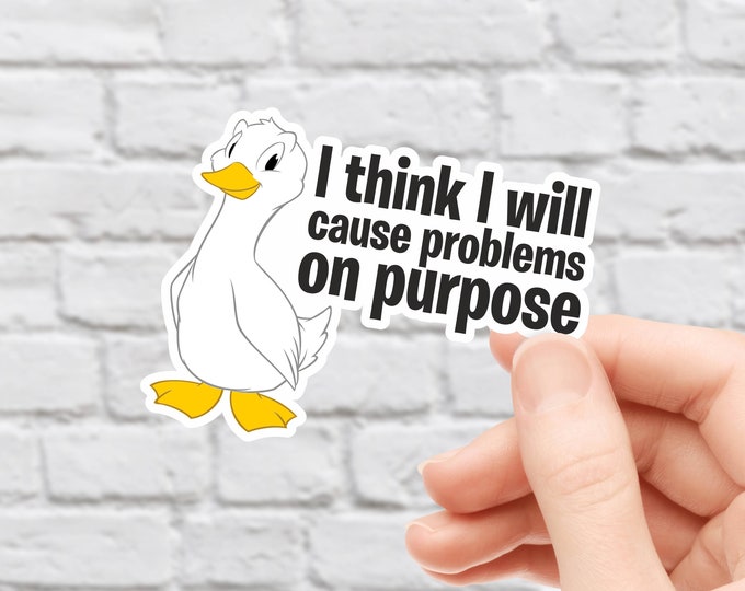 I Think I Will Cause Problems on Purpose Sticker, Waterproof Sticker ...