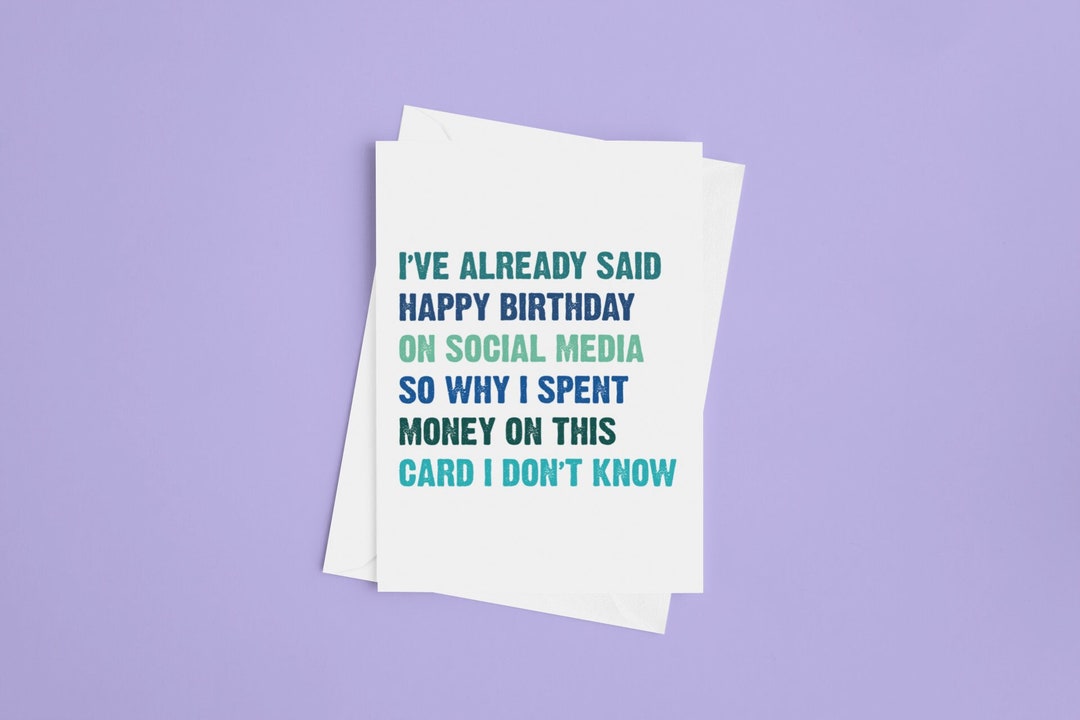 I've Already Said Happy Birthday on Social Media Birthday Card | Best ...
