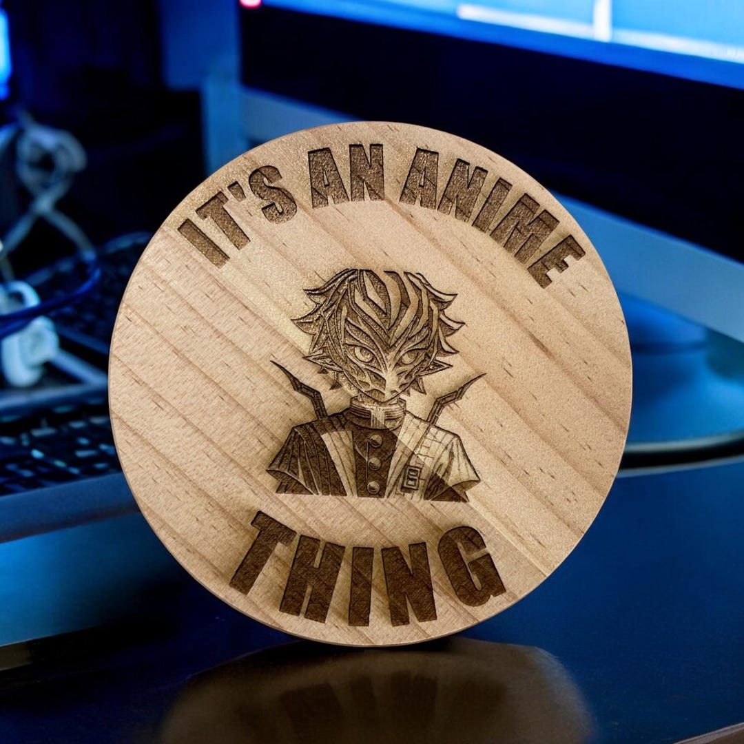 It’s an Anime Thing Wooden Coaster - Laser Engraved Anime Design ...