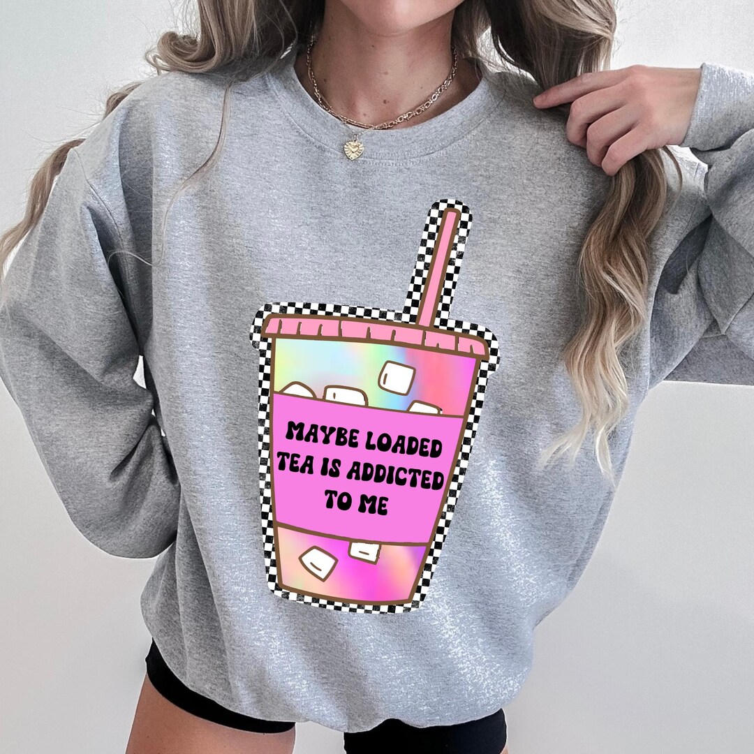 Maybe Loaded Tea is Addicted to Me | Digital Download | PNG File ...