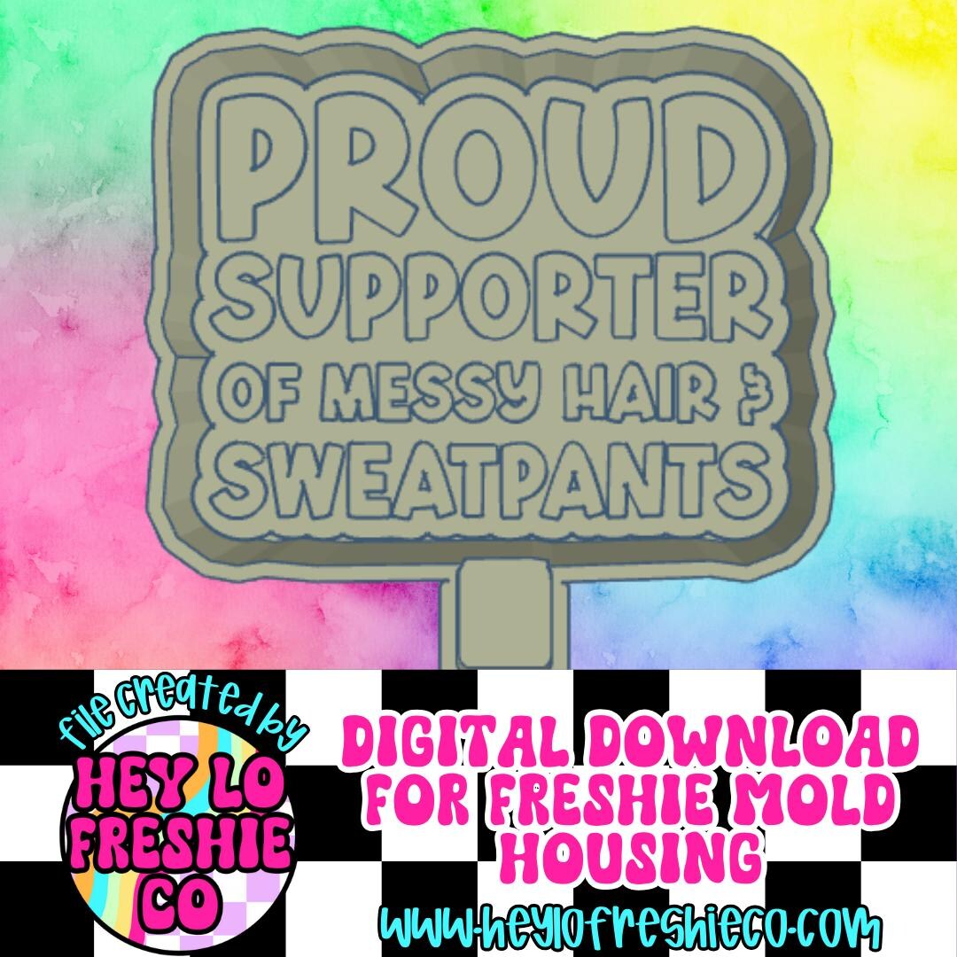 Proud Supporter of Messy Hair and Sweatpants STL File for Freshie Mold ...