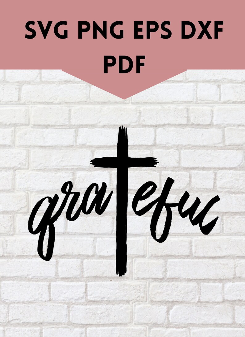 Grateful Cross Svg Png Pdf Eps Dxf/christian Svg/christian Cross Svg ...