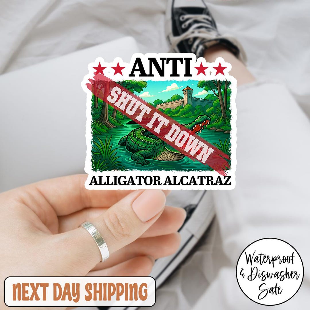 Anti Alligator Alcatraz Shut It Down Anti Trump Sticker/car Magnet ...