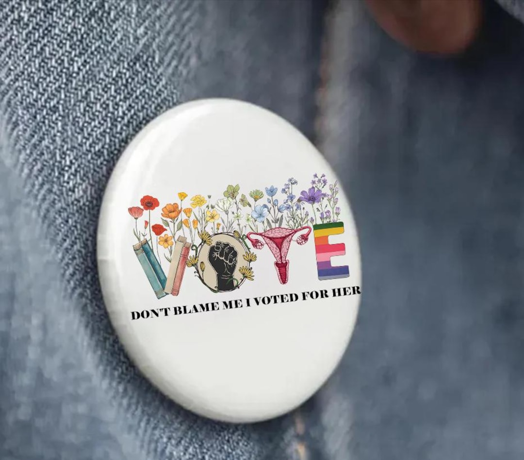 Floral Don't Blame Me I Vote for Her Pin Button, Feminist Pin, Post ...