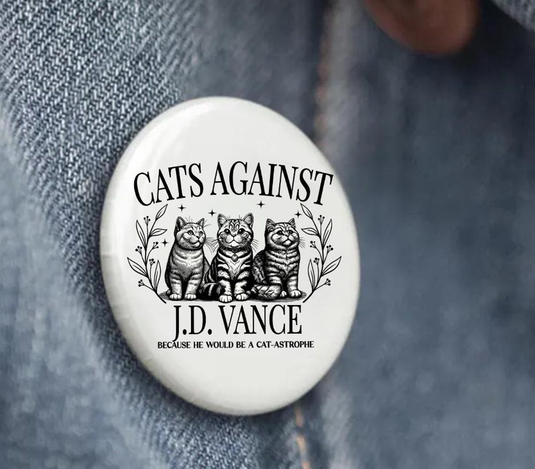 Cats Against J.D. Vance Because He Would Be A Cat Astrophe Save ...