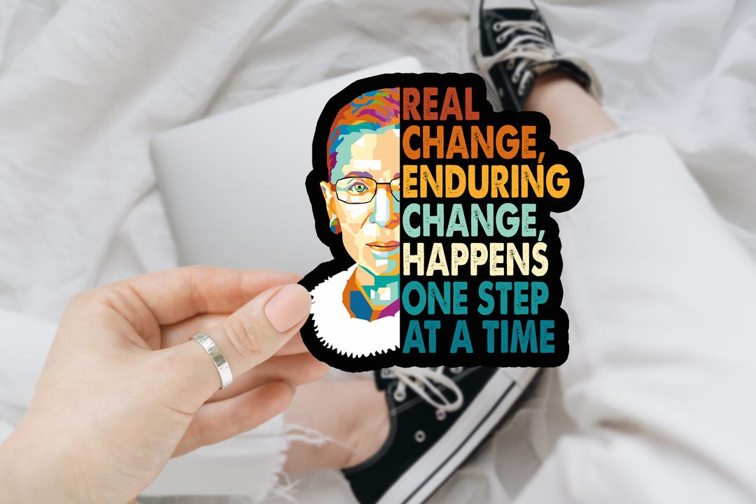 Change Enduring Change Happens One Step at a Time Ruth Bader Ginsburg ...