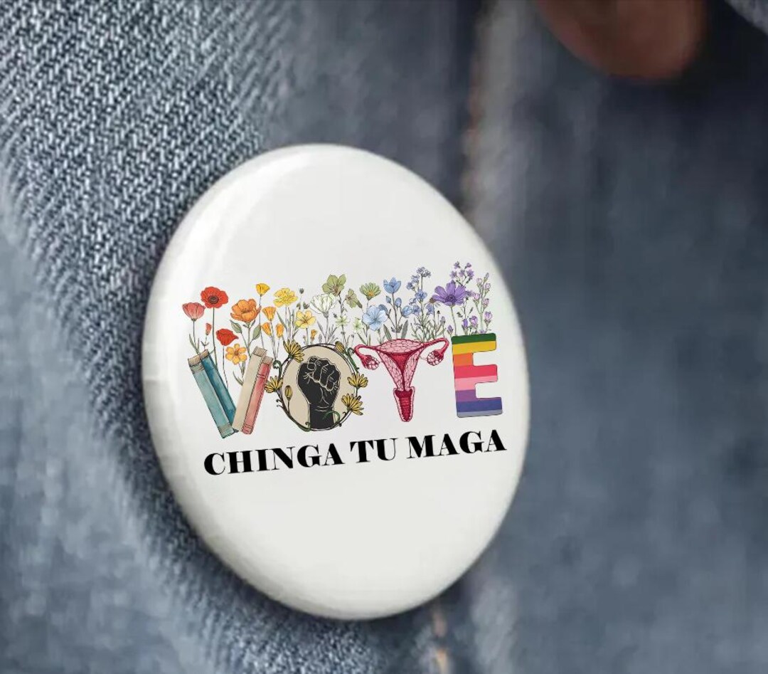 Floral Chinga Tu Maga Pin Button, Funny Political Statement, Retro ...