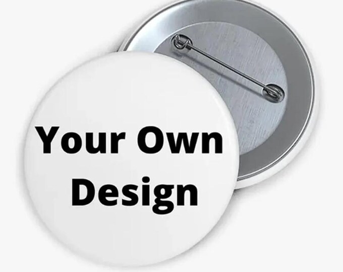 25 1 Inch Full Color Custom Buttons W/ Pin. We Can Make ANY Size ...